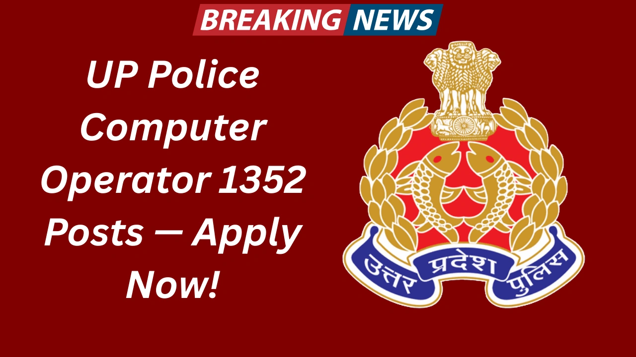 UP Police Computer Operator Grade-A Recruitment 2026: Apply Online for 1352 Posts, Eligibility ...